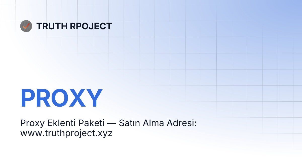PROXY | TRUTH RPOJECT